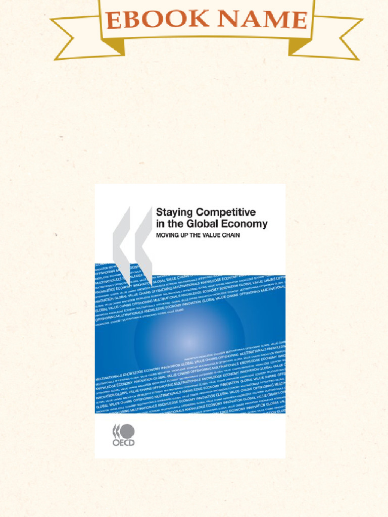 Staying Competitive in The Global Economy Moving Up The Value Chain ...