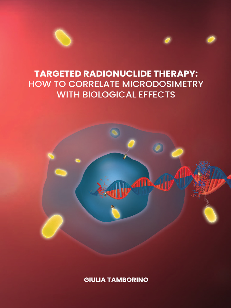 Targeted Radionuclide Therapy How to Correlate Microdosimetry With ...