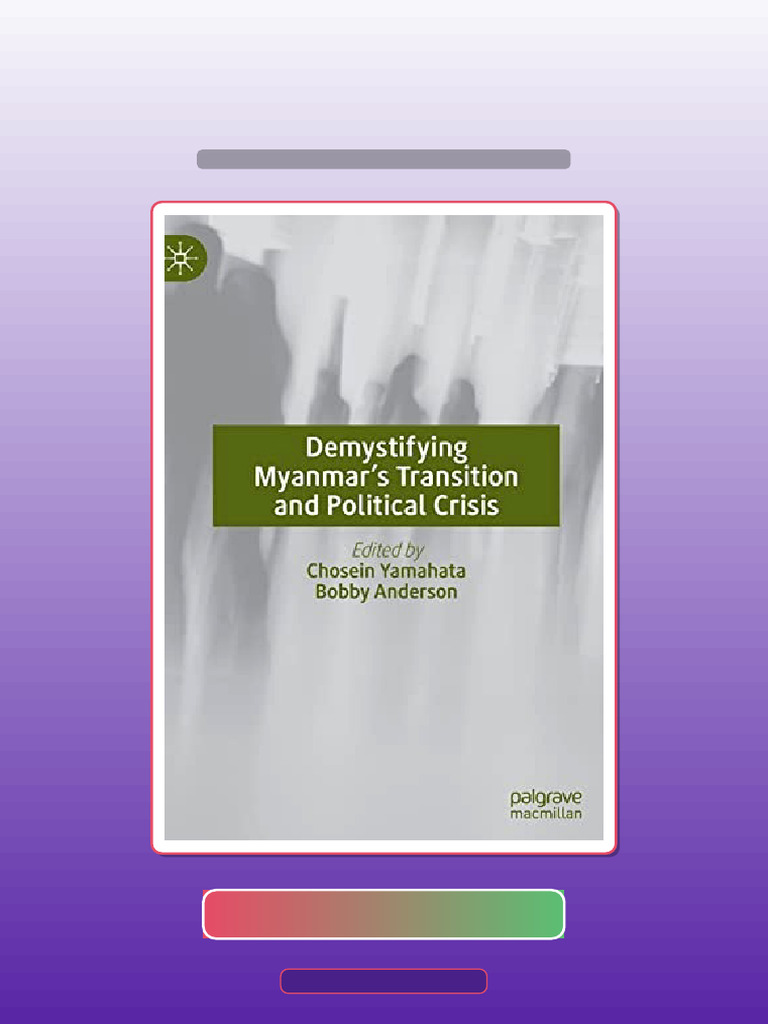 Demystifying Myanmars Transition and Political Criss Chosein Yamahata HQ File Fast Access | PDF ...
