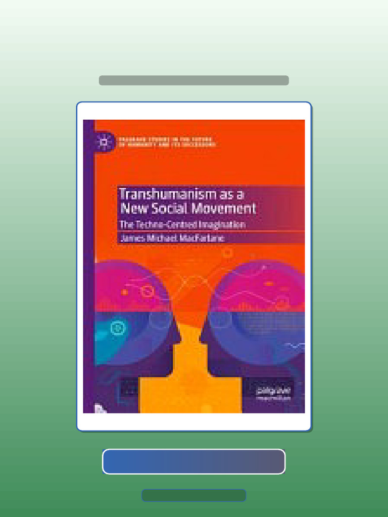 Transhumanism S New Social Movement The TechnoCentred Imagination 1st ...