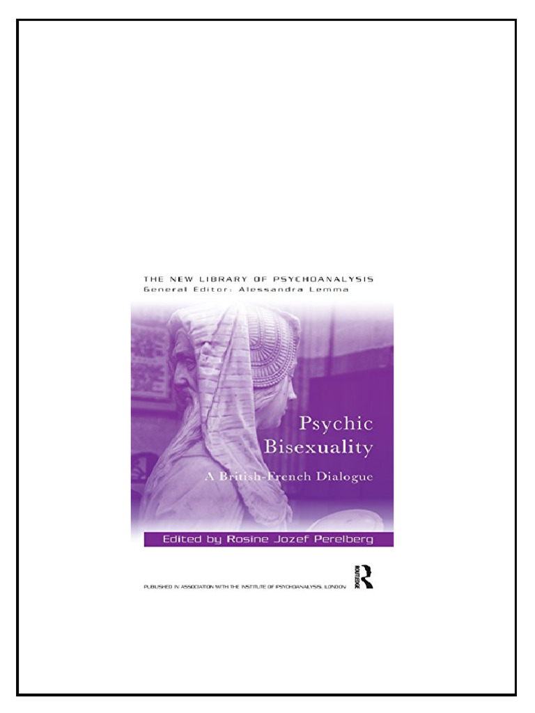 Psychic Bisexuality A Britishfrench Dialogue 1st Edition Rosine Jozef Perelberg Download | PDF ...