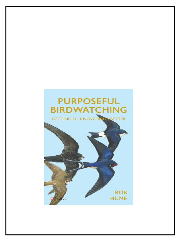 Purposeful Birdwatching Getting To Know Birds Better Rob Hume PDF ...