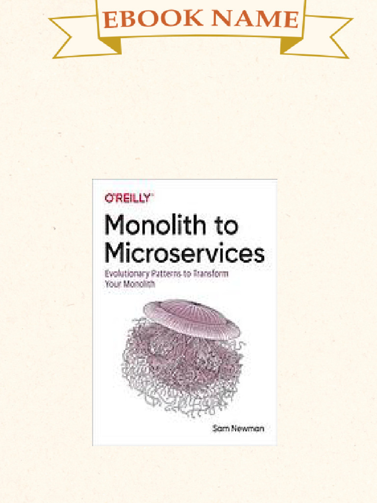 Monolith To Microservices Evolutionary Patterns To Transform Your Monolith 1st Edition Sam ...