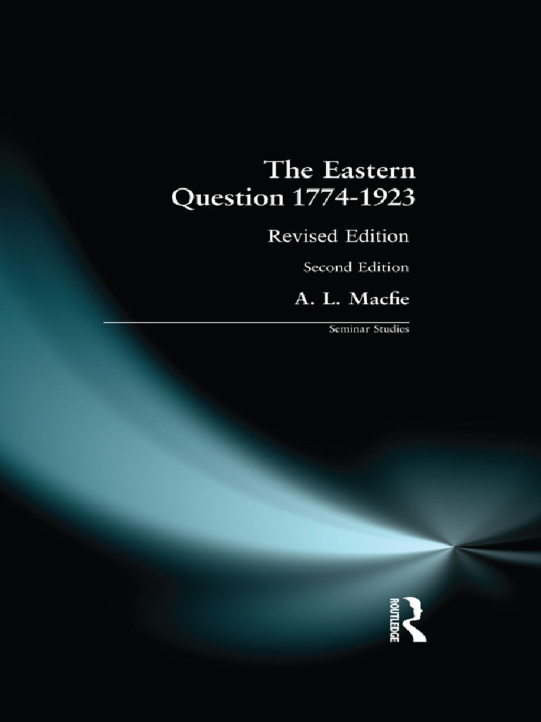 The Eastern Question 1774 1923 Revised Edition 9781317887386 1317887387 ...