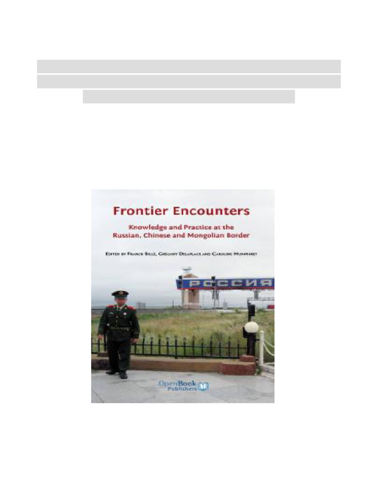 Frontier Encounters Knowledge and Practice at The Russian Chinese and Mongolian Border 1st ...