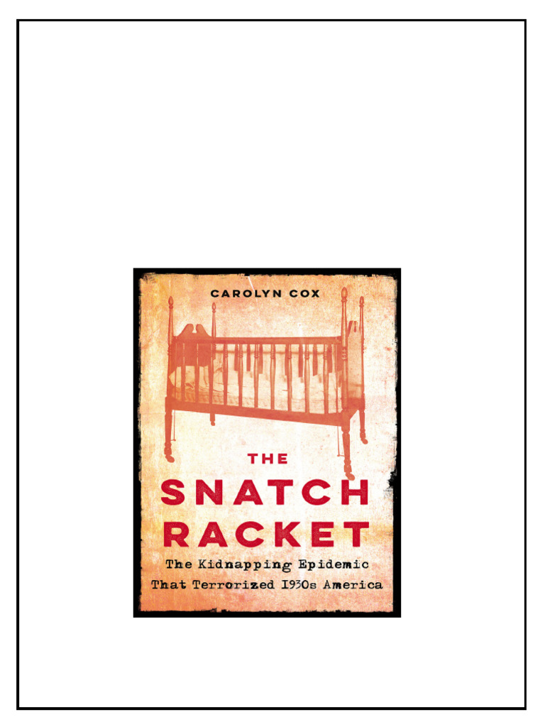 The Snatch Racket The Kidnapping Epidemic That Terrorized 1930s America ...