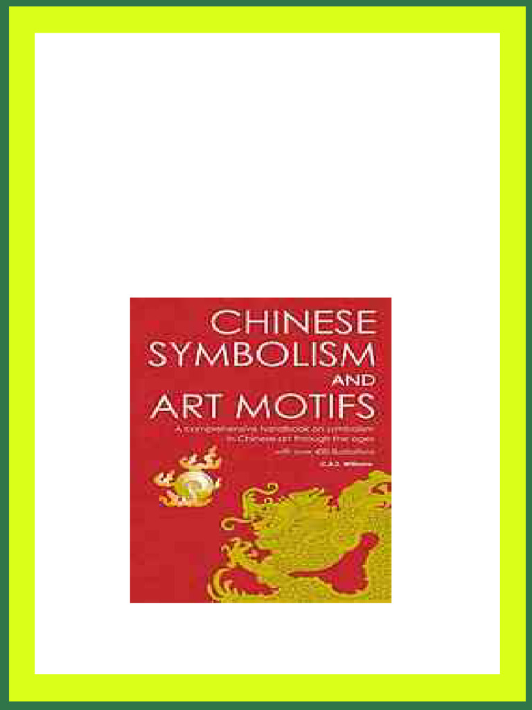 Chinese Symbolism and Art Motifs A Comprehensive Handbook On Symbolism in Chinese Art Through ...