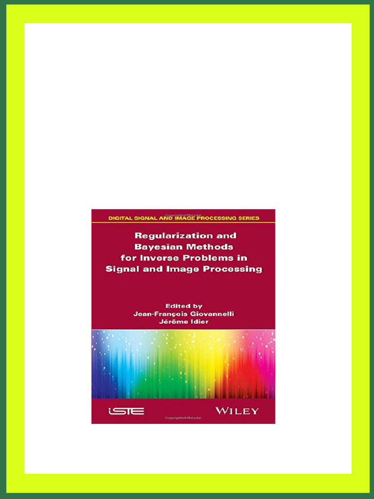 Regularization and Bayesian Methods for Inverse Problems in Signal and Image Processing 1st ...