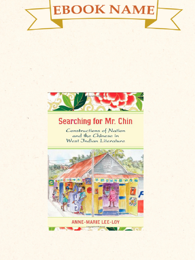 Searching For MR Chin Constructions of Nation and The Chinese in West Indian Literature Anne ...