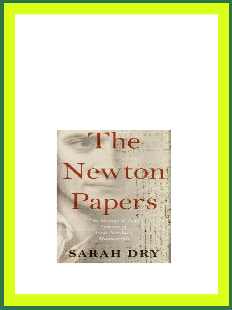 Newton Papers The Strange and True Odyssey of Isaac Newton S ...