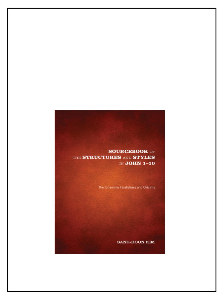 Sourcebook of The Structures and Styles in John 110 Sanghoon Kim ...