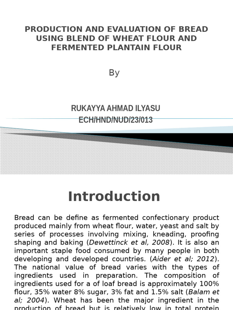 PRODUCTION AND EVALUATION OF BREAD USING BLEND OF WHEAT FLOUR AND FERMENTED PLANTAIN FLOUR ...