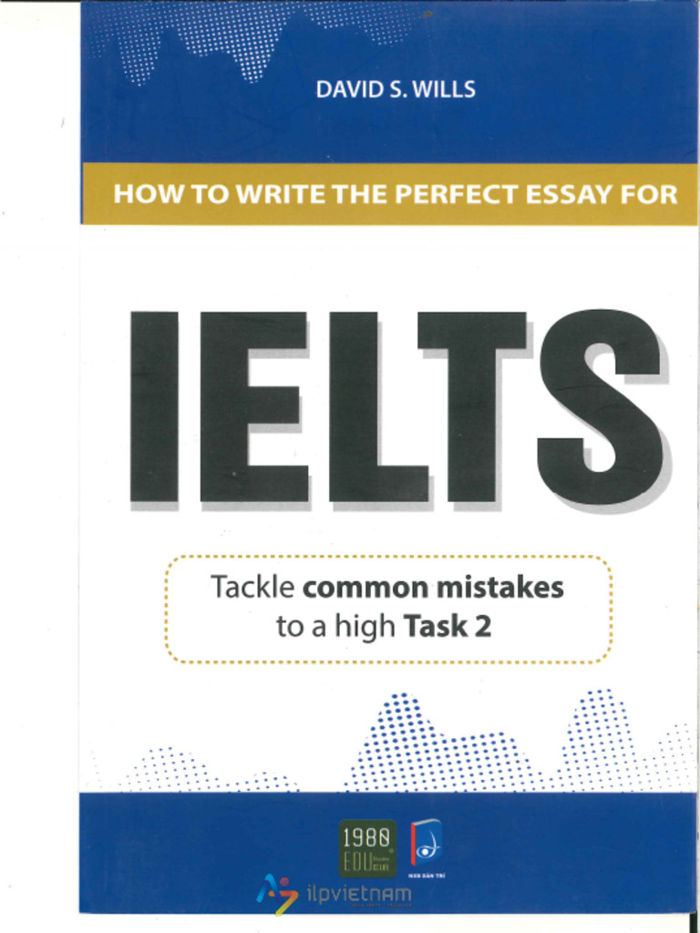 How To Write A Perfect Essay For IELTS (ILP Vietnam) | PDF