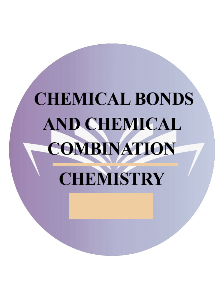Chemical Bonds and Chemical Combination | PDF | Chemical Bond | Ion
