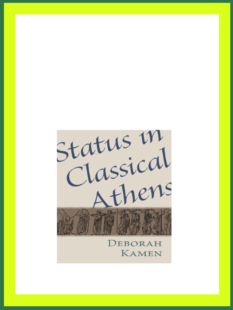 Status in Classical Athens 1st Edition Deborah Kamen pdf download | PDF | Citizenship | Max Weber