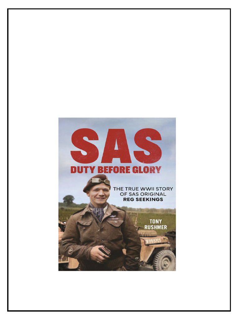 Sas Duty Before Glory The True Wwii Story of Sas Original Reg Seekings ...