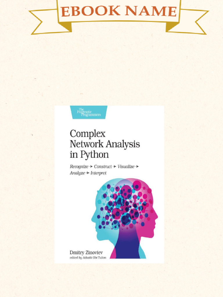 Complex Network Analysis in Python Recognize Construct Visualize Analyze Interpret 1st Edition ...