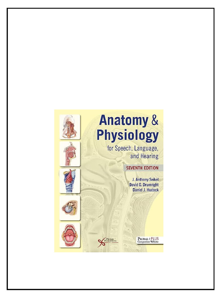 Anatomy Physiology For Speech Language and Hearing 7th Edition Seventh Edition J Anthony Seikel ...