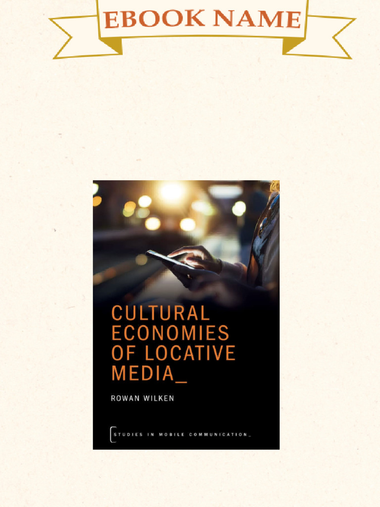Cultural Economies of Locative Media Rowan Wilken PDF Download | PDF
