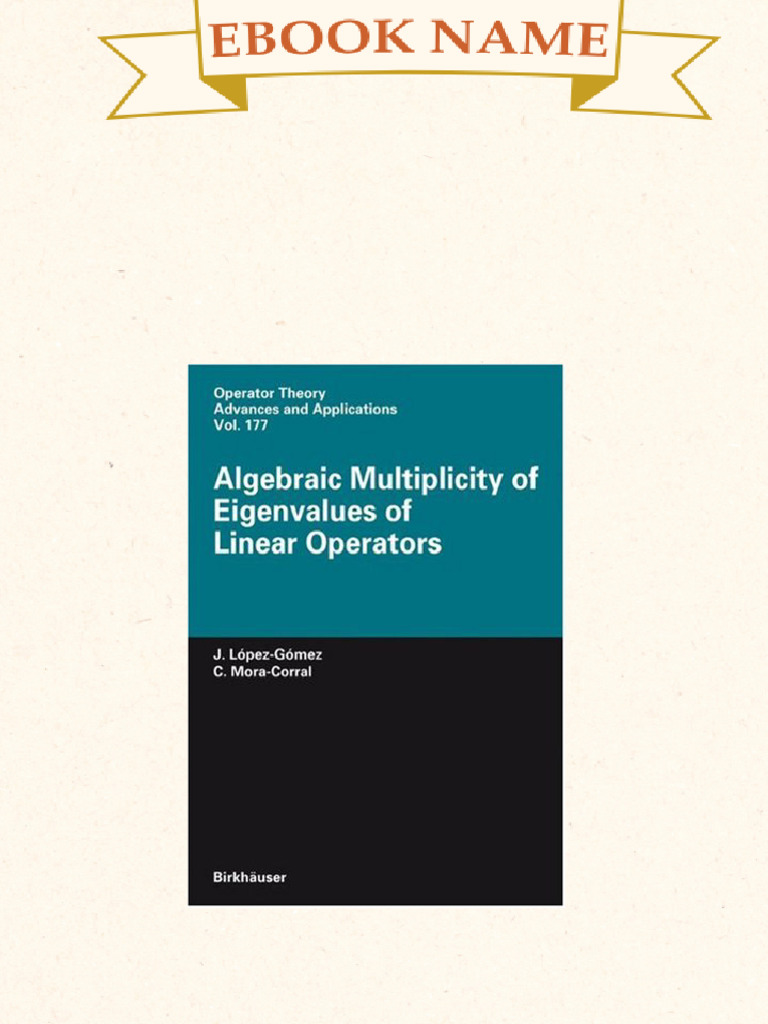 Algebraic Multiplicity of Eigenvalues of Linear Operators Operator Theory Advances and ...