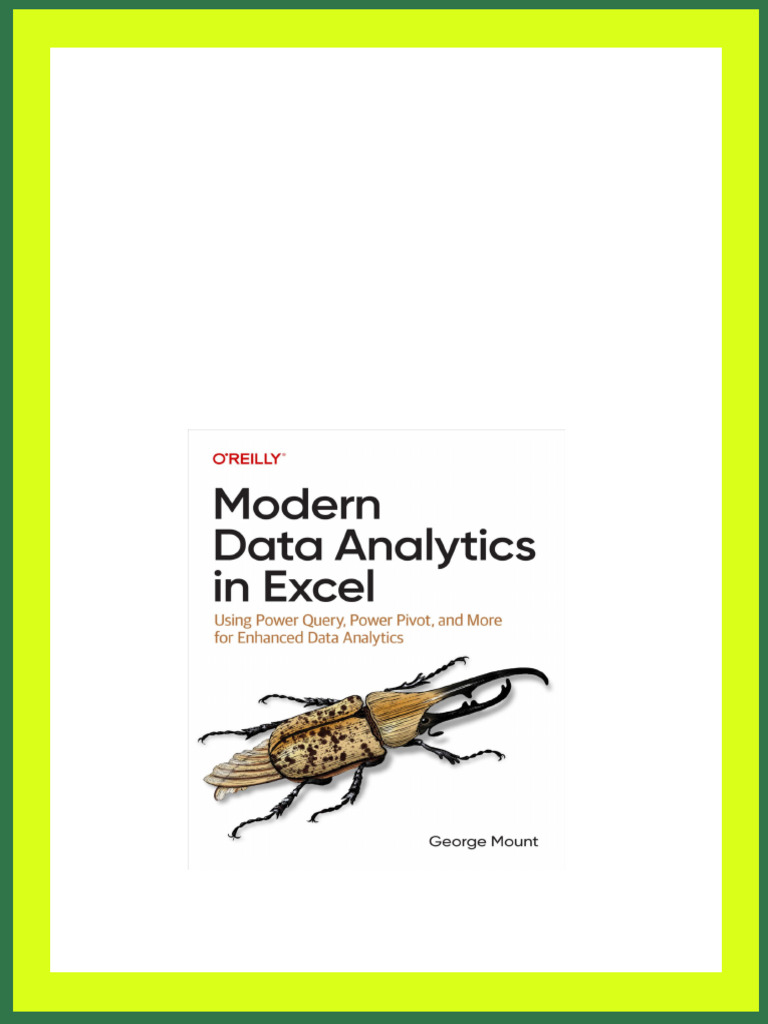 Modern Data Analytics in Excel Using Power Query Power Pivot and More For Enhanced Data ...