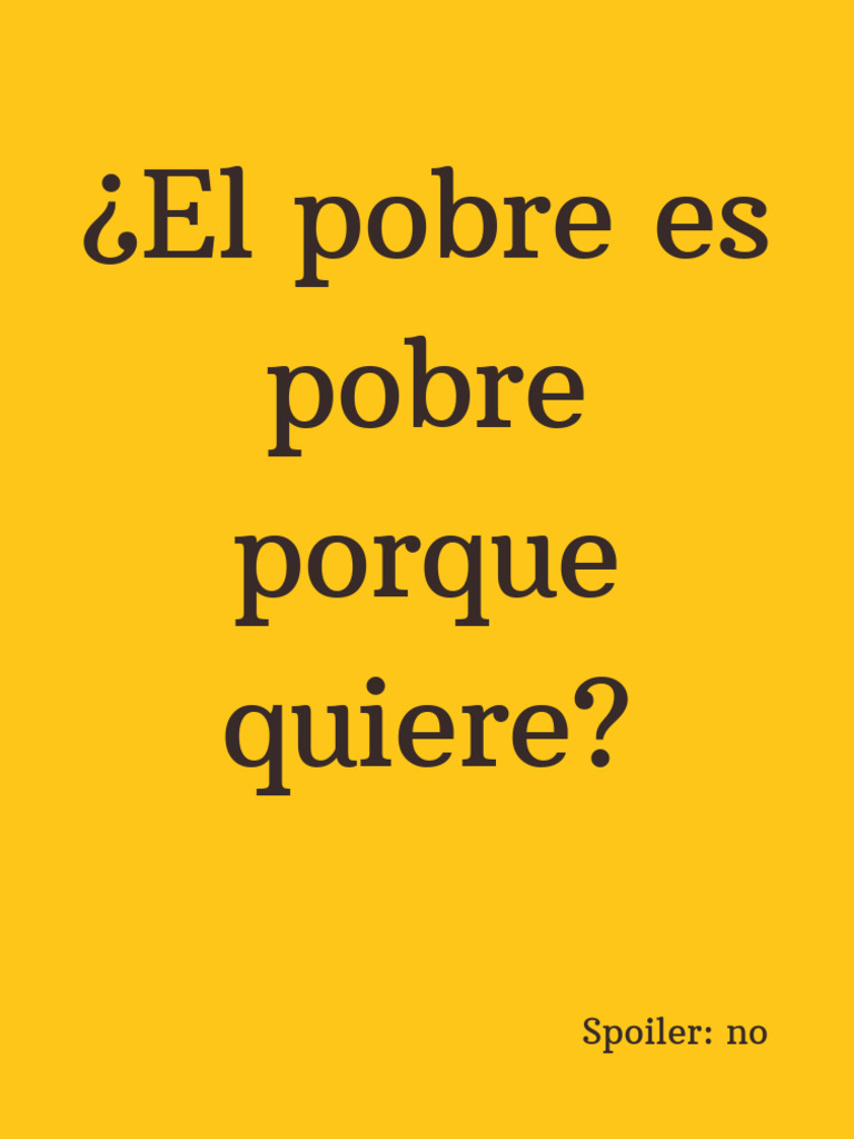 ¿El Pobre Es Pobre Porque Quiere | PDF