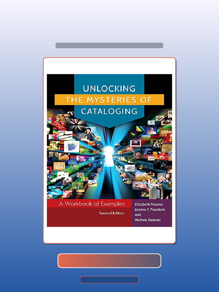 Unlocking The Mysteries of Cataloging A Workbook of Examples 2nd ...