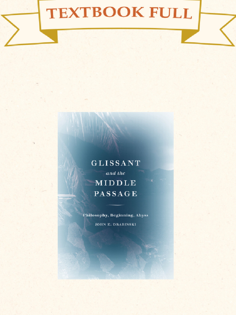 Glissant and The Middle Passage: Philosophy, Beginning, Abyss John E ...