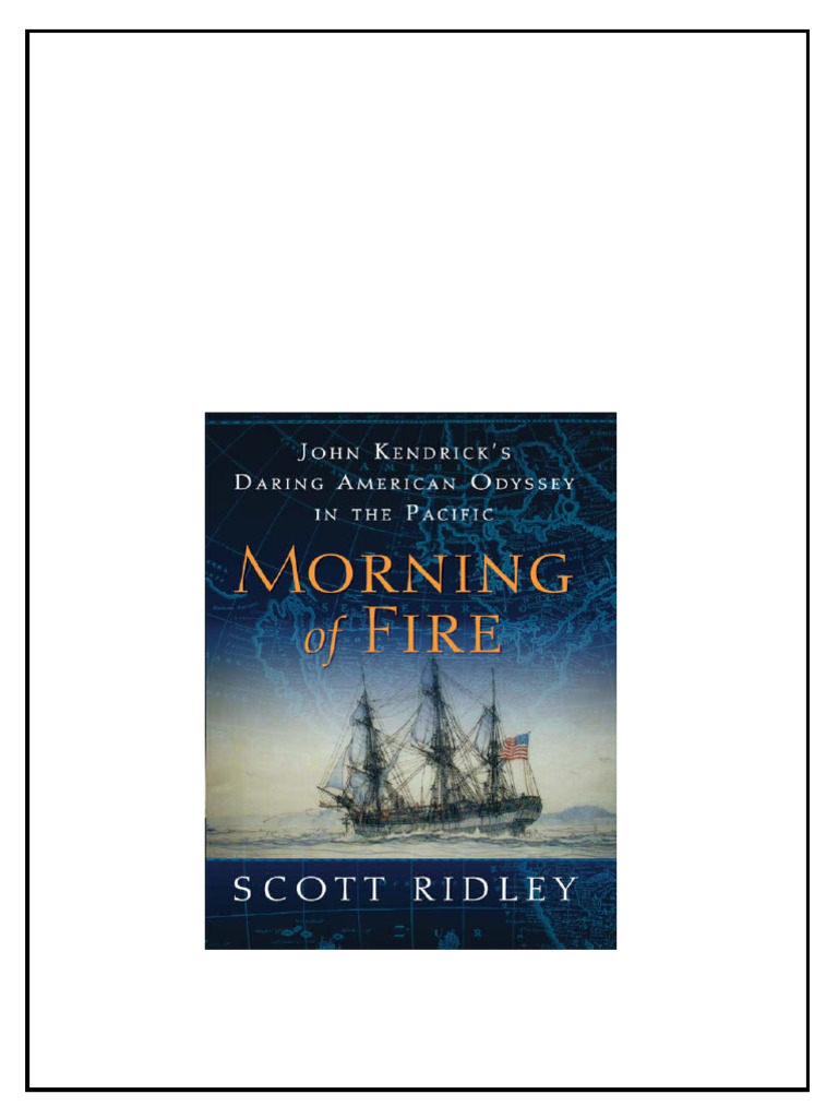 Morning of Fire John Kendricks Daring American Odyssey in The Pacific ...