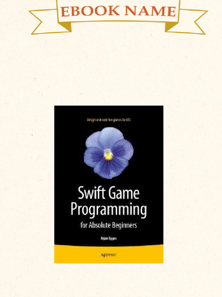 Swift Game Programming For Absolute Beginners 1st Edition Arjan Egges PDF Download | PDF ...