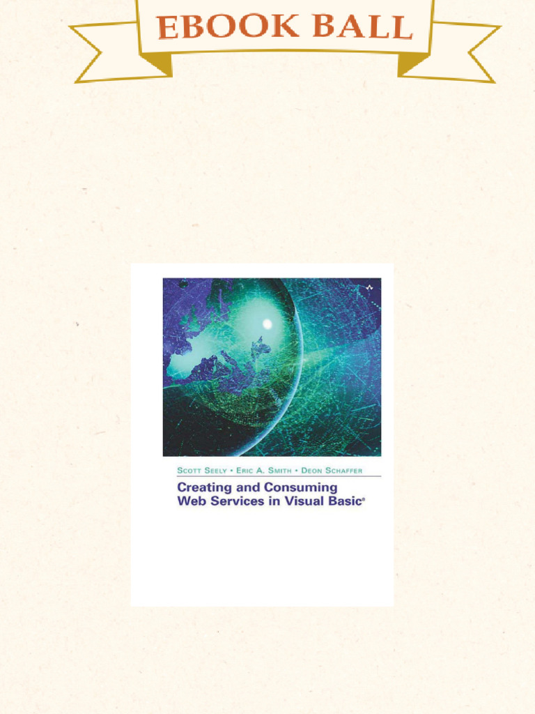 Creating and Consuming Web Services in Visual Basic 1st Edition by Scott Seely, Deon Schaffer ...
