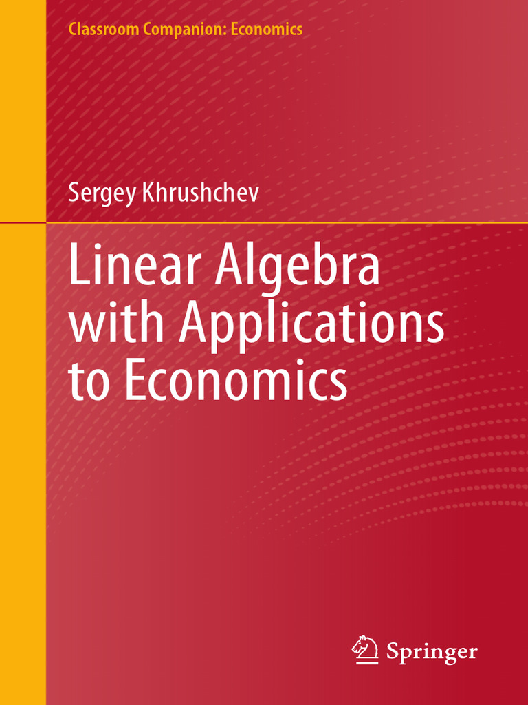 (Classroom Companion Economics) Sergey Khrushchev - Linear Algebra With ...