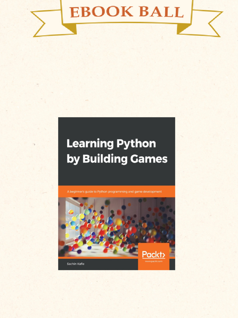 (Ebook PDF) Learning Python by Building Games 1st Edition by Sachin Kafle 1789802989 Â Ž978 ...