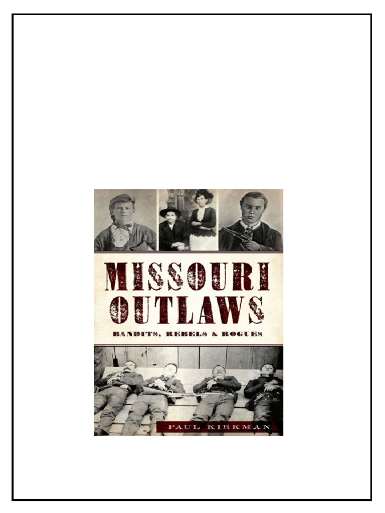 Missouri Outlaws Bandits Rebels Rogues Paul Kirkman PDF Download | PDF