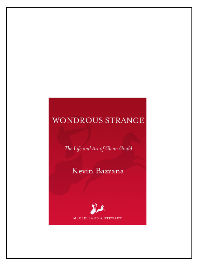 Wondrous Strange The Life and Art of Glenn Gould Bazzana Kevin Download ...