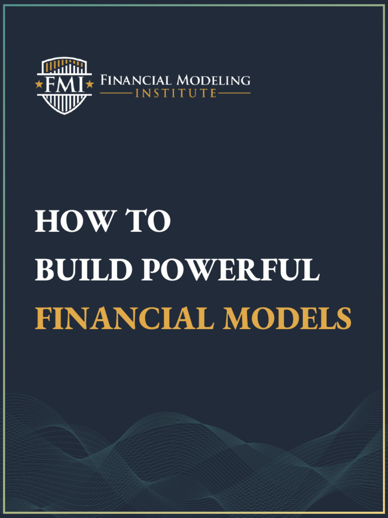 How To Build Powerful Financial Models | PDF | Financial Modeling