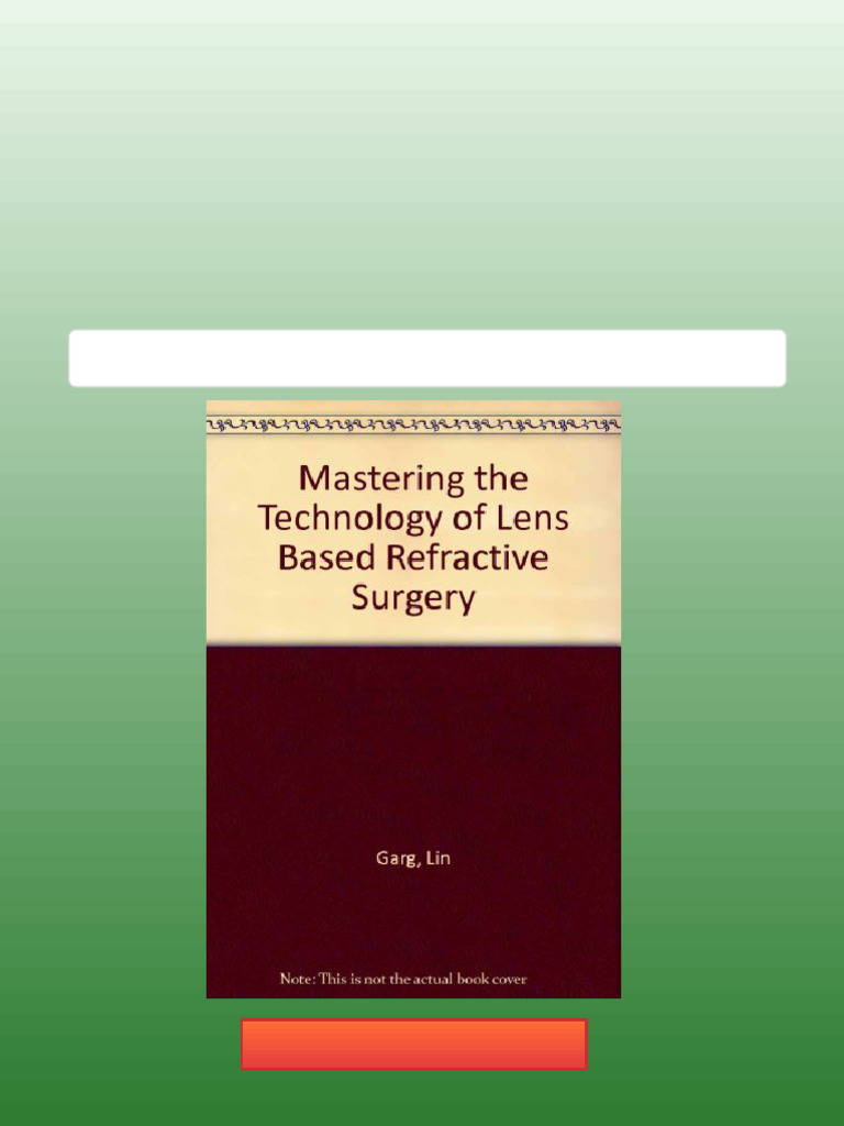 Mastering the Technology of Lens Based Refractive Surgery 1/E Edition Lin Garg pdf download ...