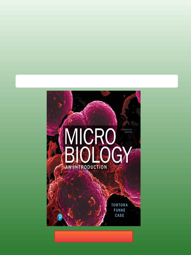 MICRO BIOLOGY AN INTRODUCTION THIRTEENTH EDITION Gerard J. Tortora ...