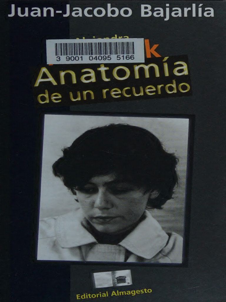Alejandra Pizarnik - Anatomía de Un Recuerdo - Bajarlía, Juan-Jacobo ...