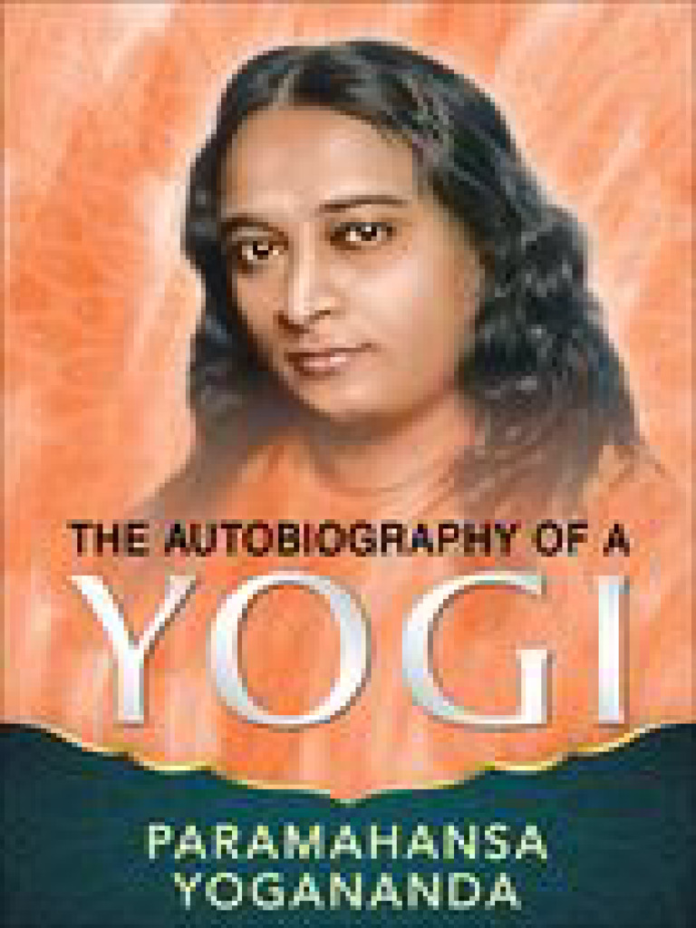 Autobiography of A Yogi - Paramahansa Yogananda | PDF | Paramahansa Yogananda