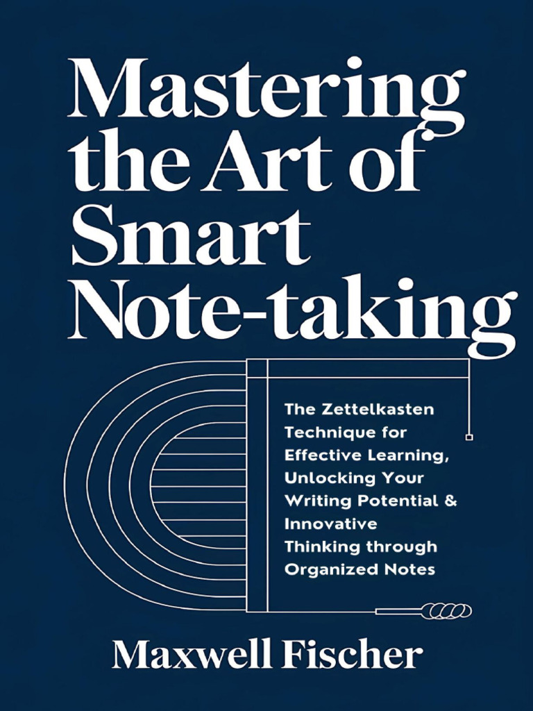 Mastering The Art of Smart Note-Taking The Zettelkasten Technique For ...