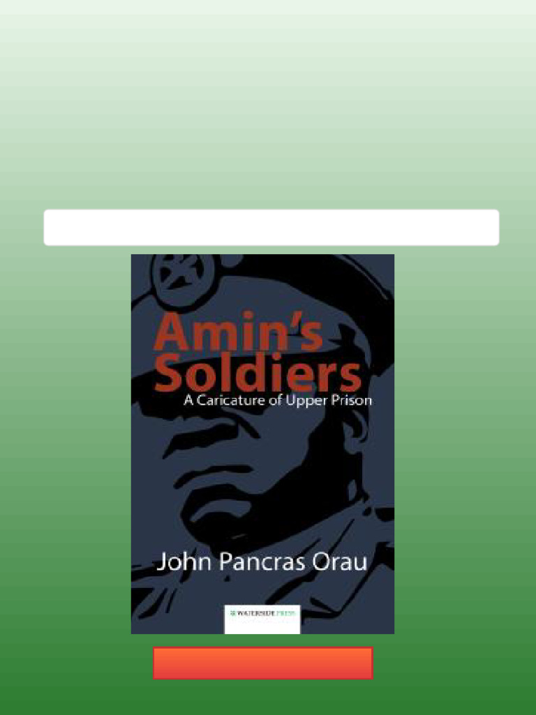 Amin S Soldiers A Caricature of Upper Prison 1st Edition John Pancras ...