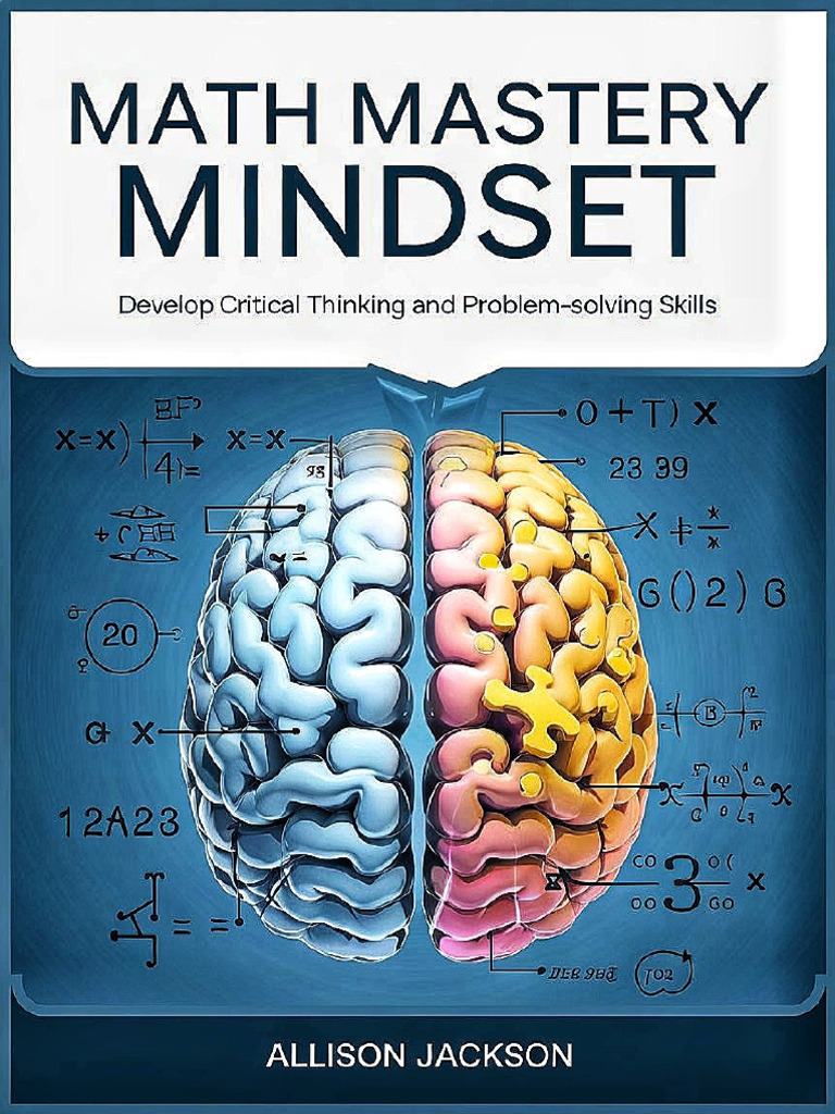 MATH MASTERY MINDSET Develop Critical Thinking and Problem-Solving ...