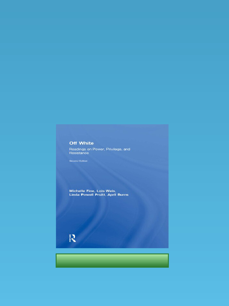 (Ebook) Off White: Readings on Power, Privilege, and Resistance by Michelle Fine; Lois Weis ...