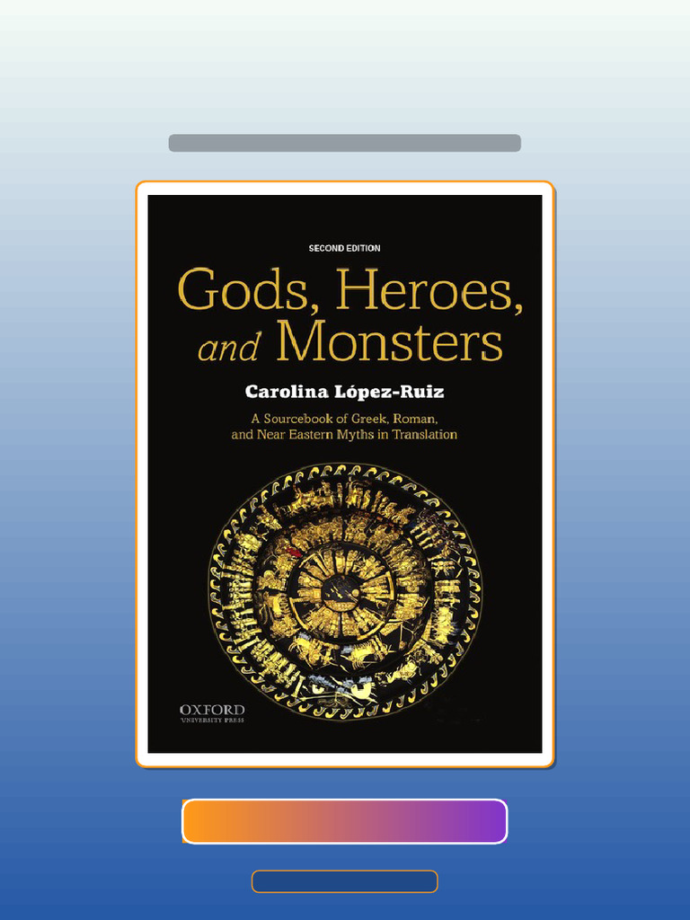 Gods Heroes and Monsters a Sourcebook of Greek Roman and NeEastern ...