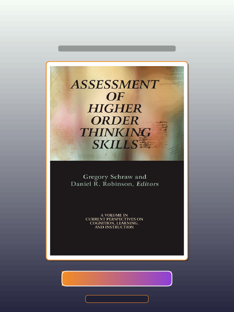 Assessment of Higher Order Thinking Skills Schraw Gregory Robinson ...