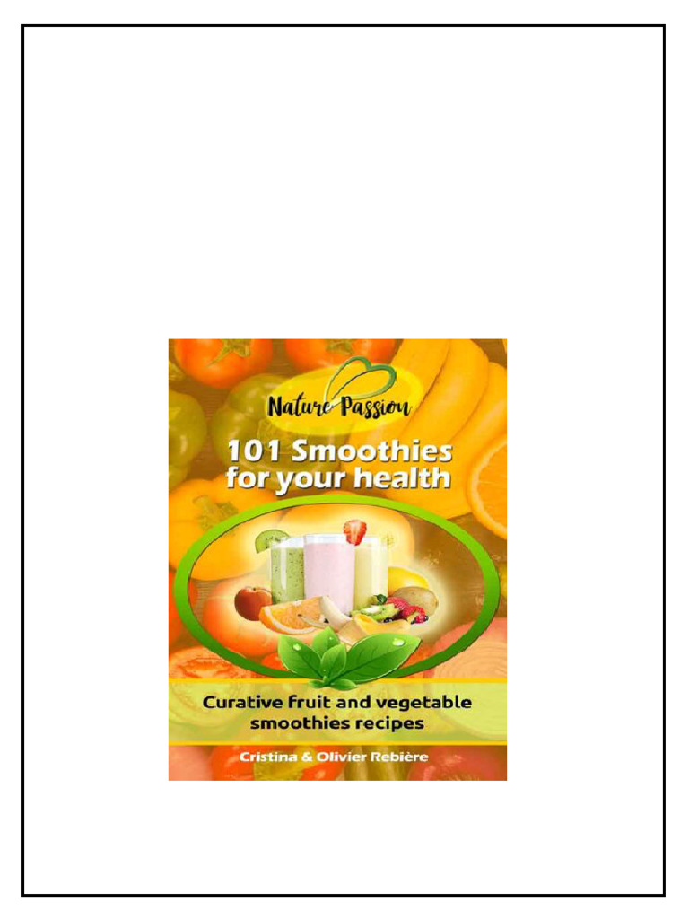 101 Smoothies For Your Health Curative Fruit and Vegetable Smoothies ...