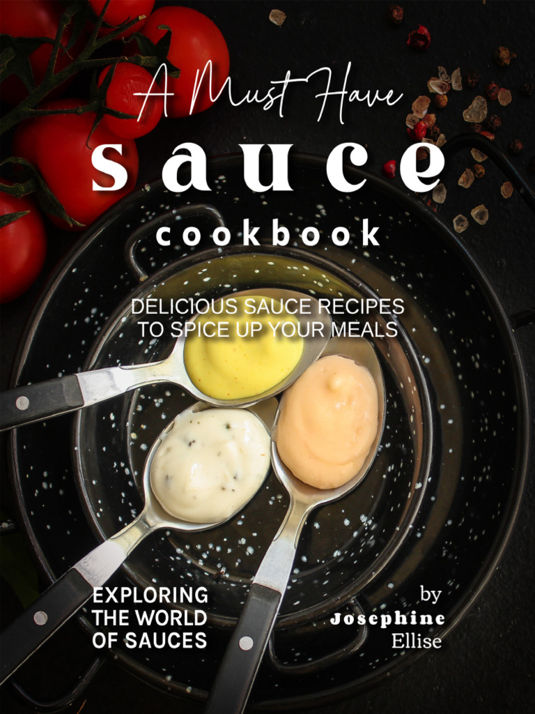 A Must Have Sauce Cookbook | PDF | Sauce | Garlic