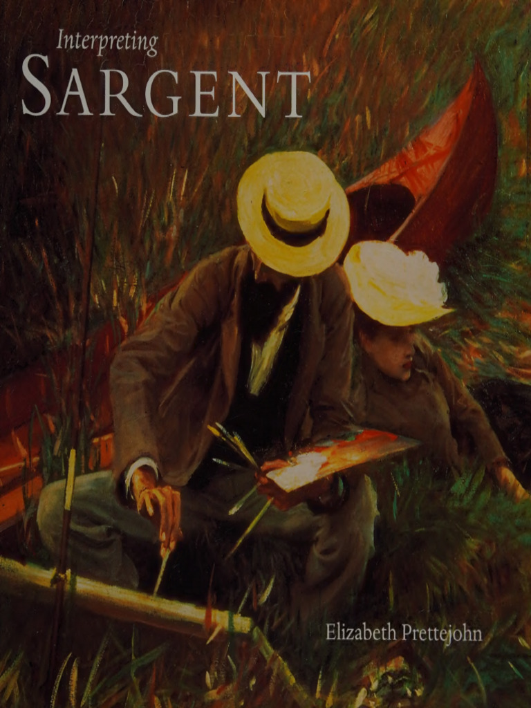 Interpreting Sargent - Elizabeth Prettejohn | PDF | John Singer Sargent ...