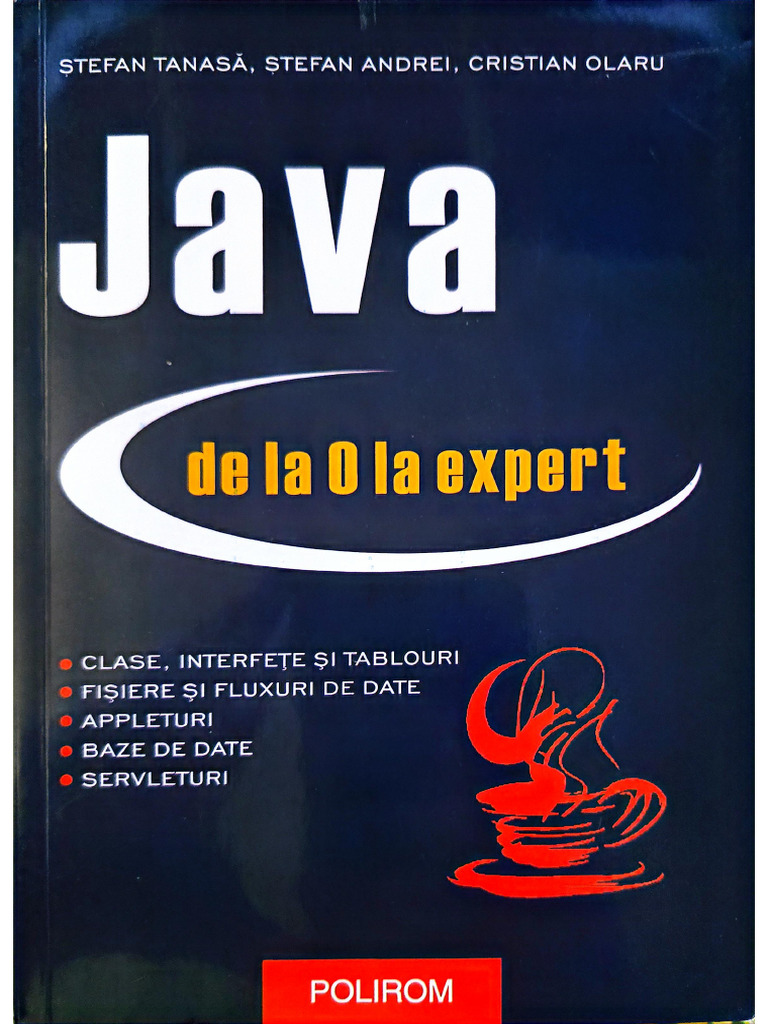 Stefan Tanasa Stefan Andrei Cristian Olaru - Java de La 0 La Expert Editia II | PDF